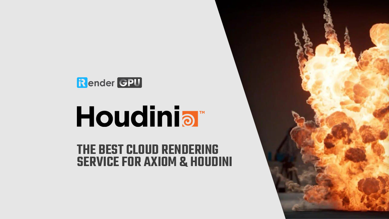 Dịch Vụ Cloud Rendering Nhanh Nhất Cho Axiom & Houdini | iRender Dịch Vụ Cloud Rendering Nhanh Nhất Cho Axiom & Houdini | iRender