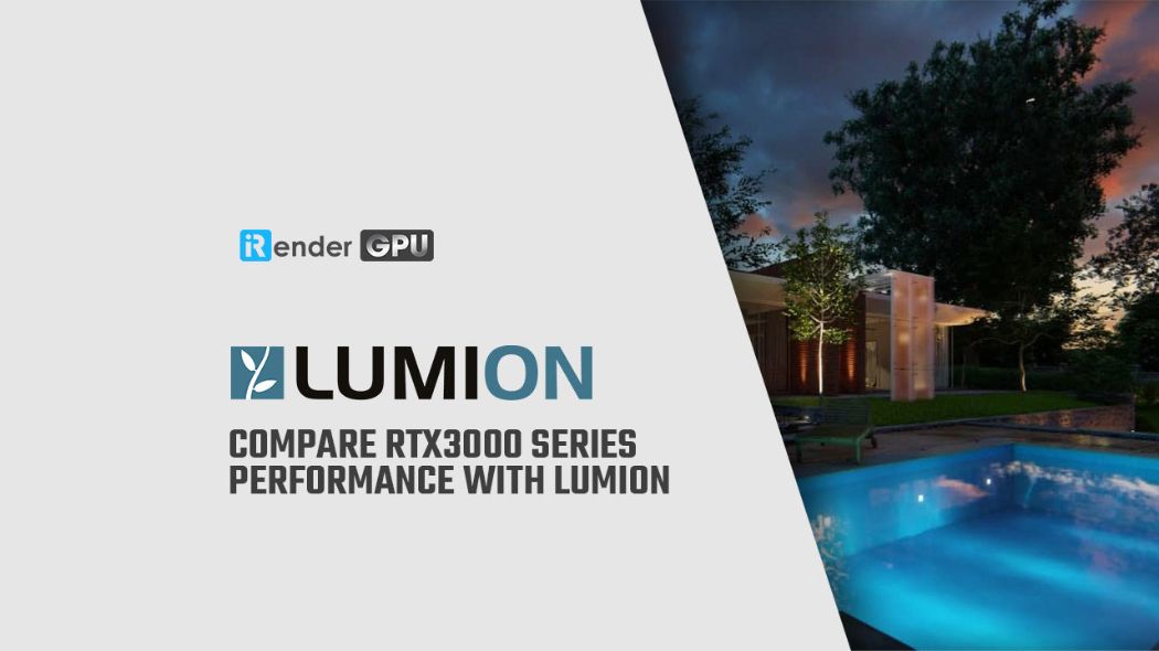 So sánh hiệu suất dòng card RTX3000 với Lumion - Lumion Cloud Rendering