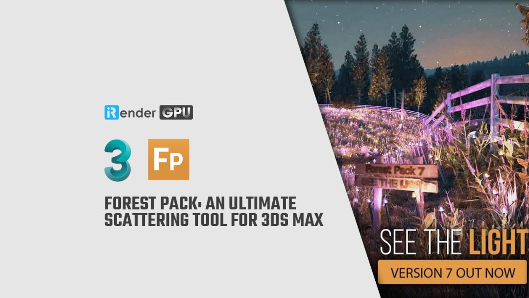 Forest Pack: plugin hàng đầu cho 3ds Max - iRender