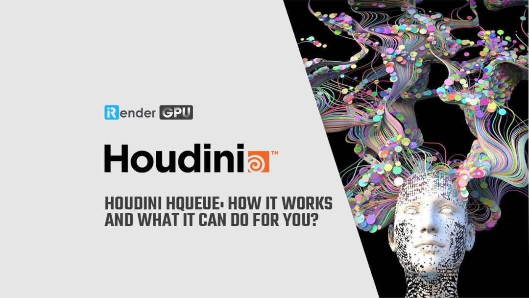 Houdini Hqueue: Cách hoạt động và giúp gì cho bạn? - iRender