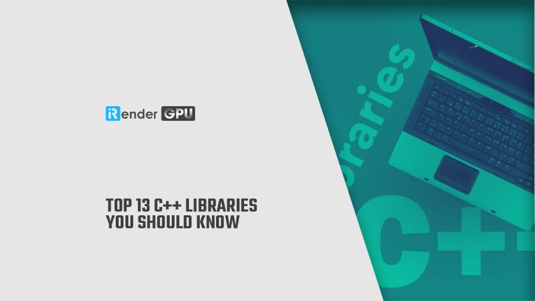 Top 13 thư viện C++ mà bạn nên biết - iRenderFarm với AI/Deep Learning
