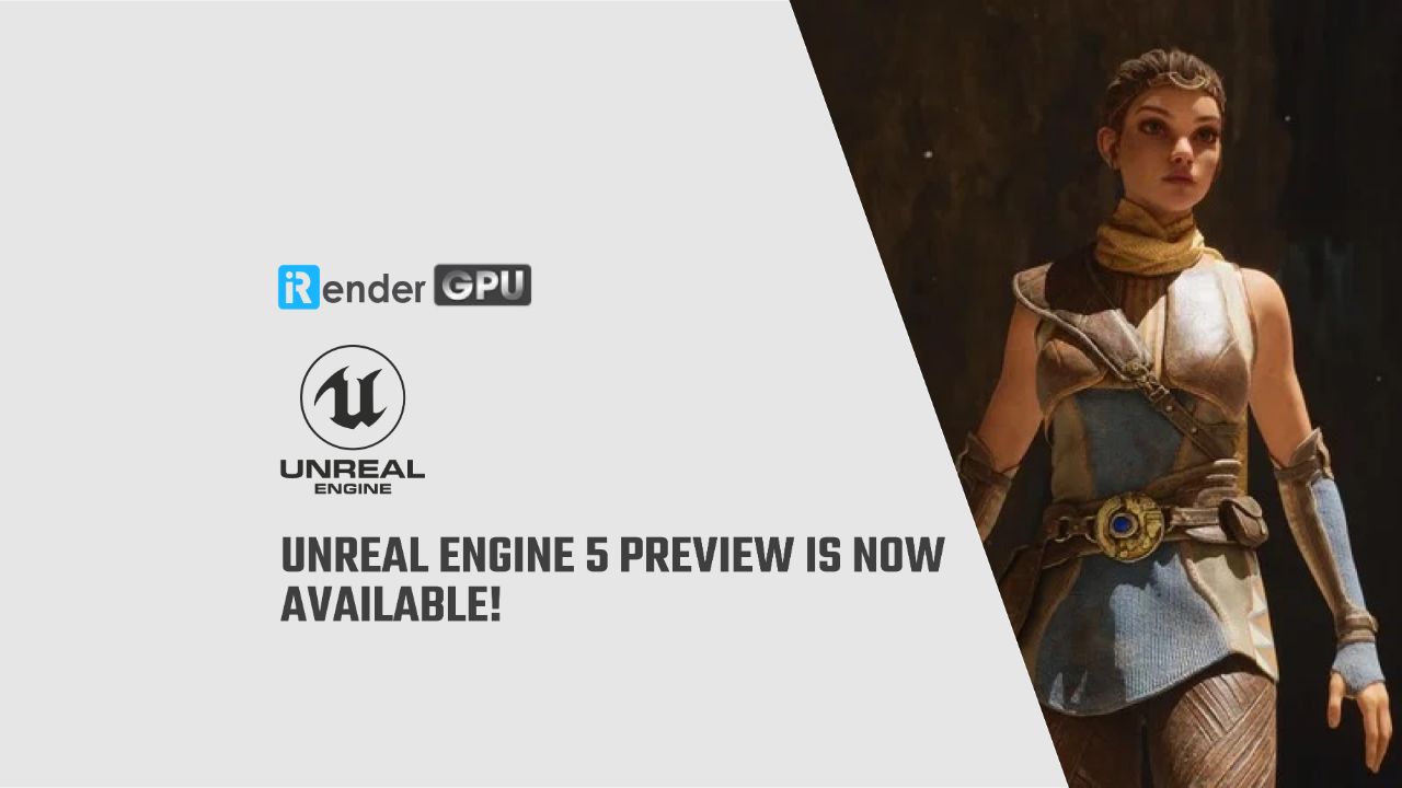 Unreal Engine 5 đã phát hành bản xem trước! - Unreal Engine Cloud Rendering