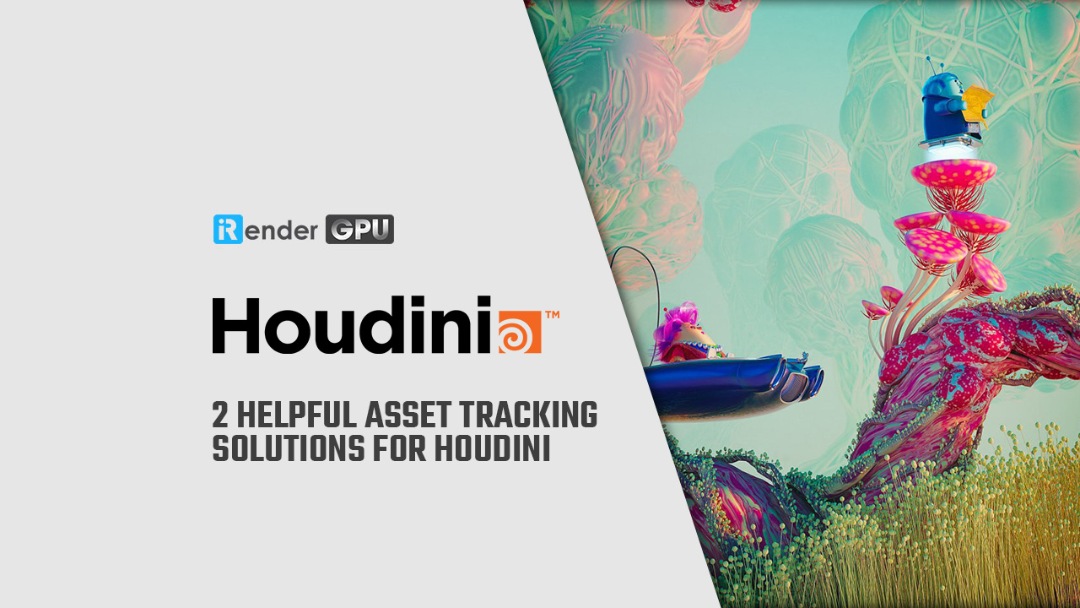 2 Giải pháp Theo dõi Asset Hữu ích cho Houdini | iRender Farm