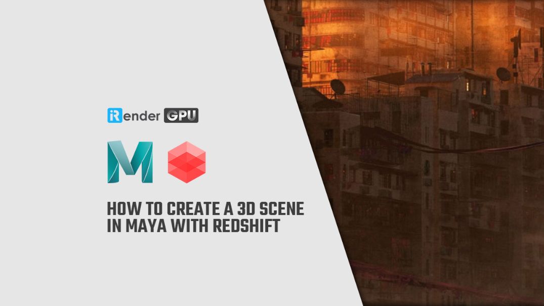 Cách tạo cảnh 3D trong Maya với Redshift - irender.vn