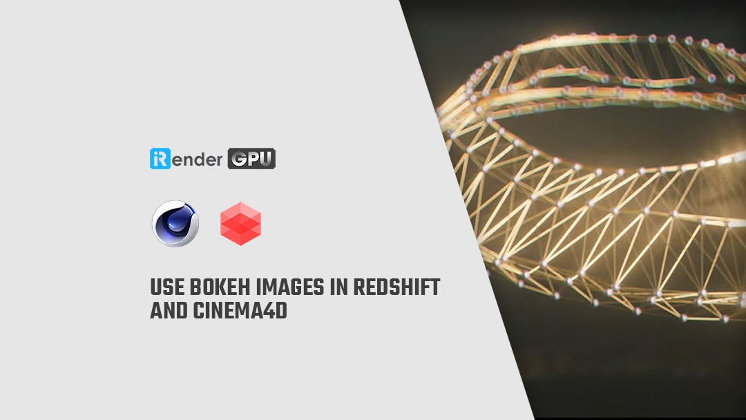 Cách sử dụng hình ảnh Bokeh trong Redshift và Cinema 4D - irender.vn