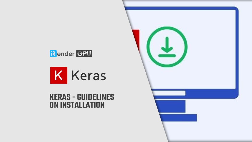 Keras - Hướng dẫn cài đặt - iRenderFarm với AI/Deep Learning