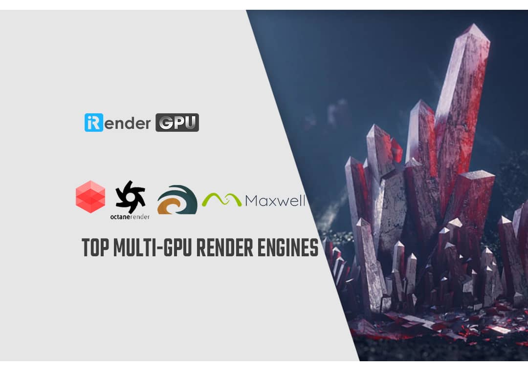Top các phần mềm render Multi - GPU hàng đầu - irender.vn