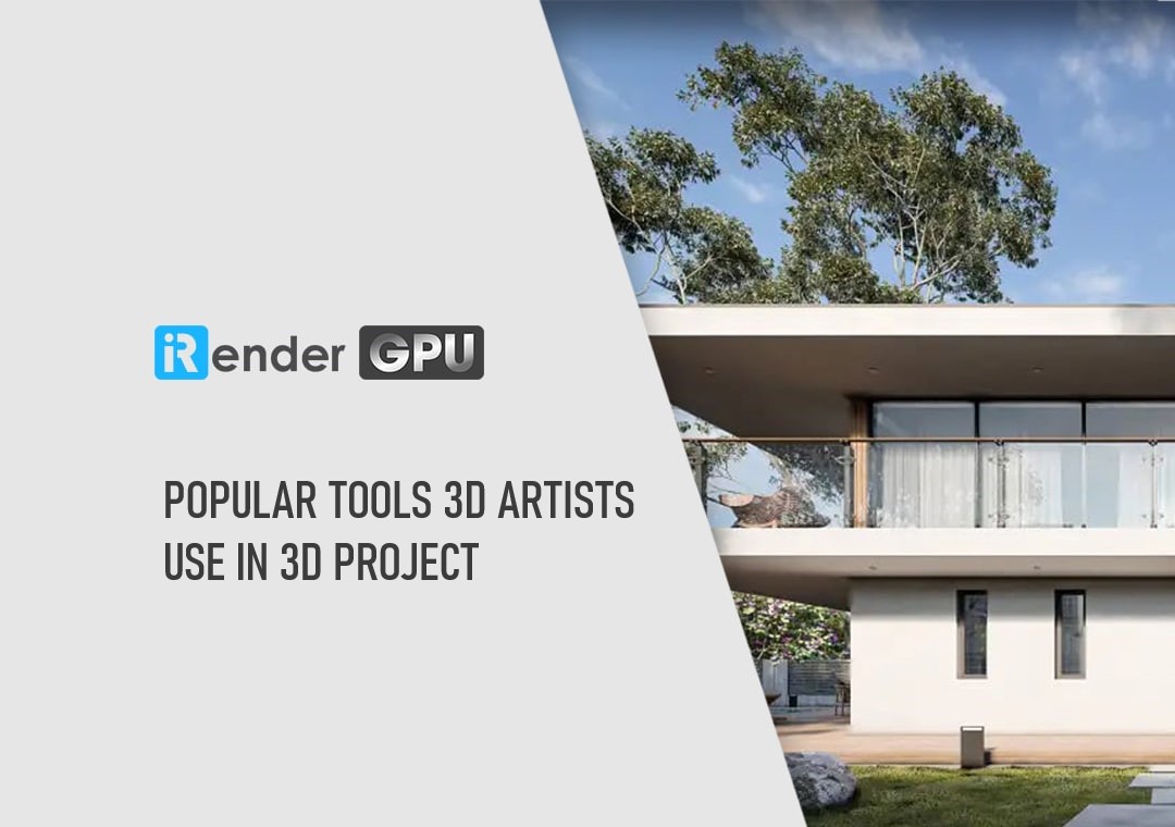 Các nghệ sĩ 3D sử dụng những công cụ nào trong pipeline dự án - irender.vn