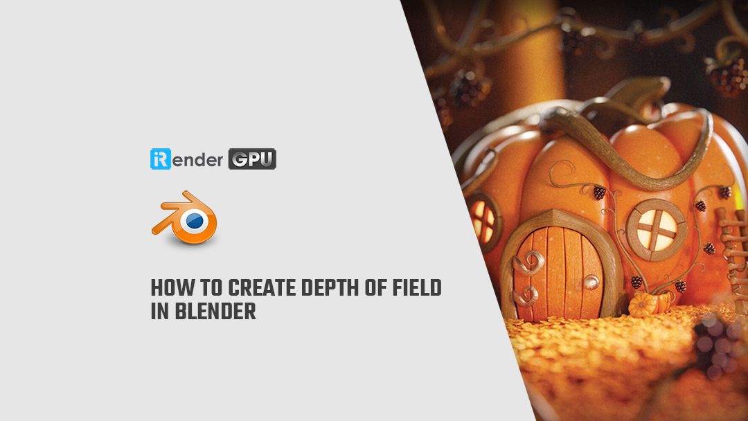Cách tạo độ sâu trường ảnh (DoF) trong Blender - irender.vn