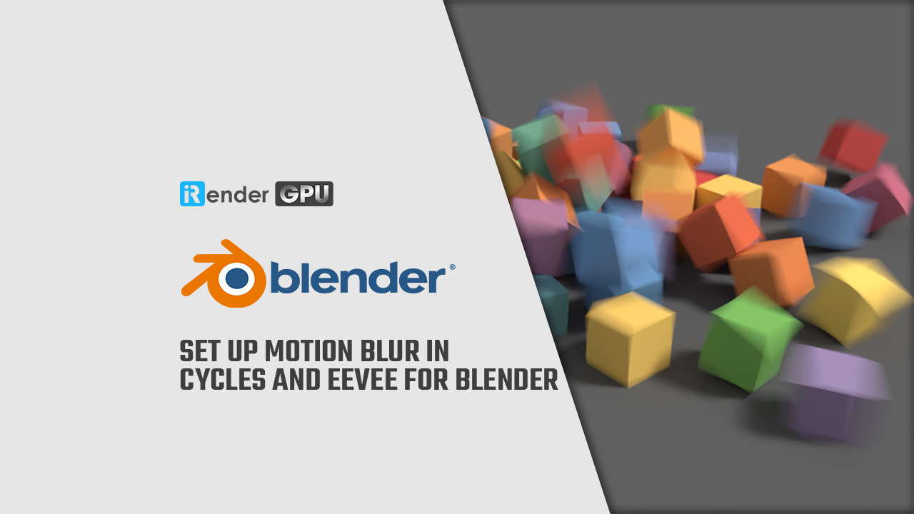 Cài đặt Motion Blur trong Cycles và Eevee cho Blender