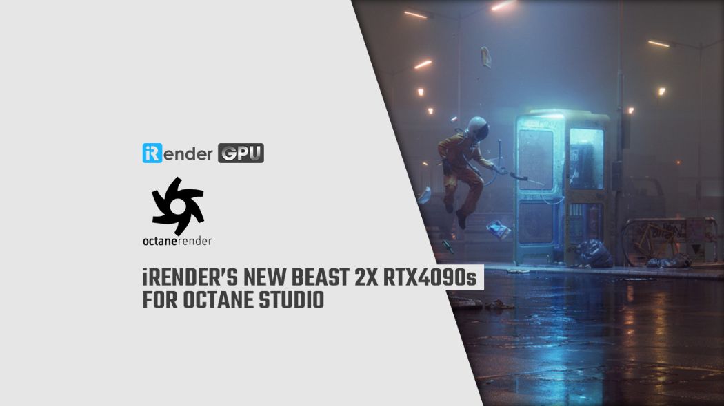 Máy chủ siêu khủng mới của iRender 2x RTX4090s cho Octane studio - Octane Render Farm