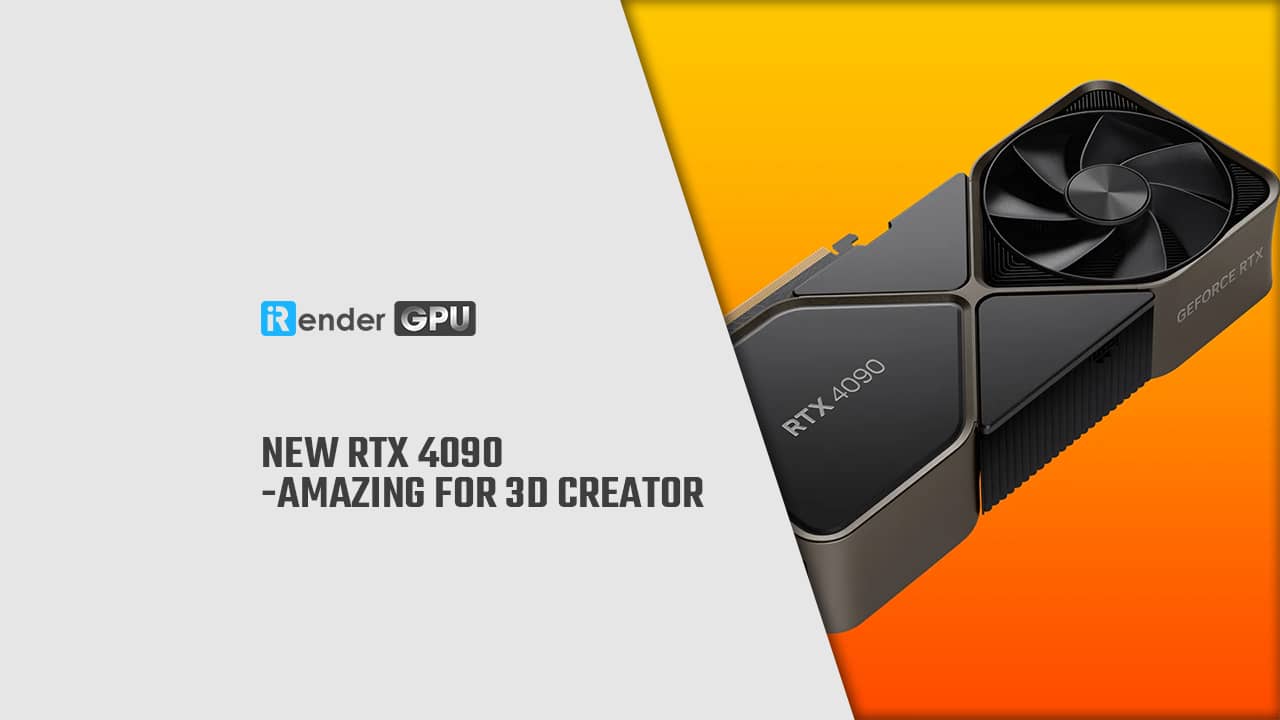 Card đồ họa RTX 4090 dành cho nhà sáng tạo 3D | iRender Farm