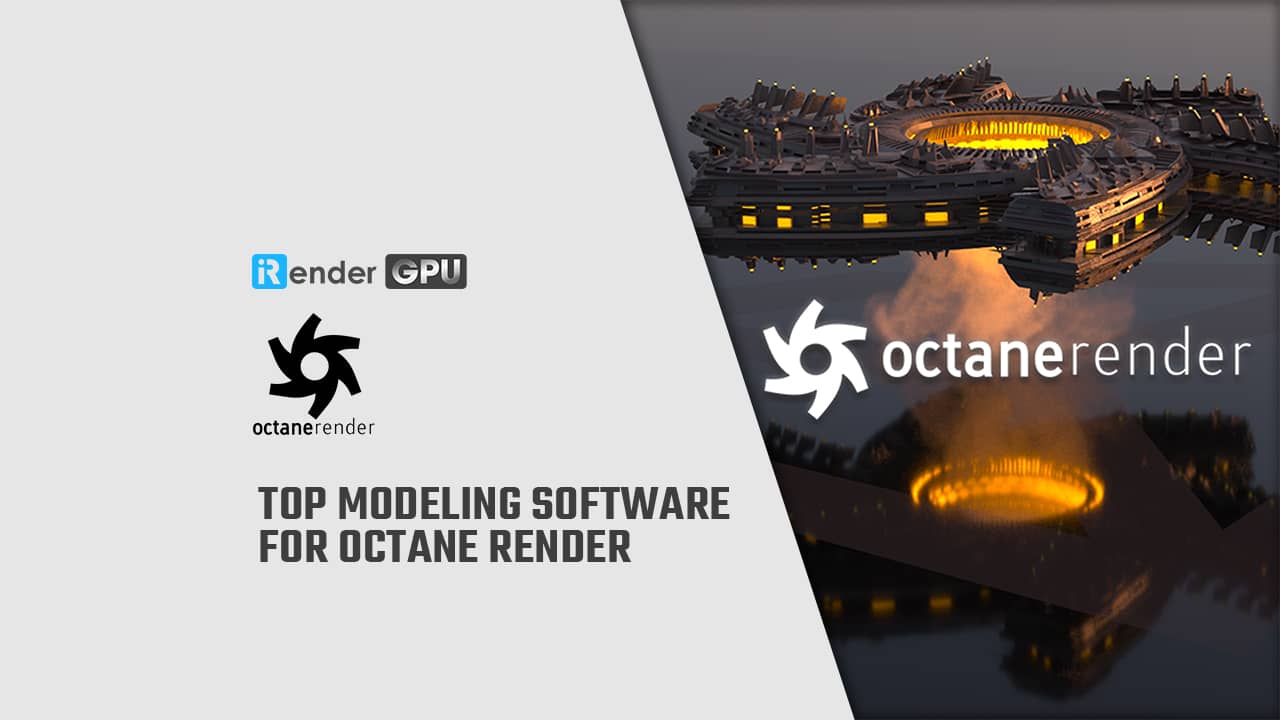 Top phần mềm modelling hàng đầu cho Octane Render - iRender