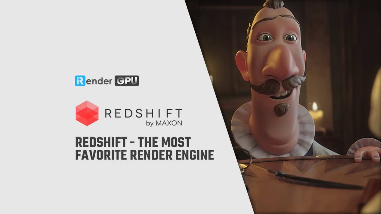 Tại sao Redshift là công cụ kết xuất được yêu thích - Redshift Render Farm
