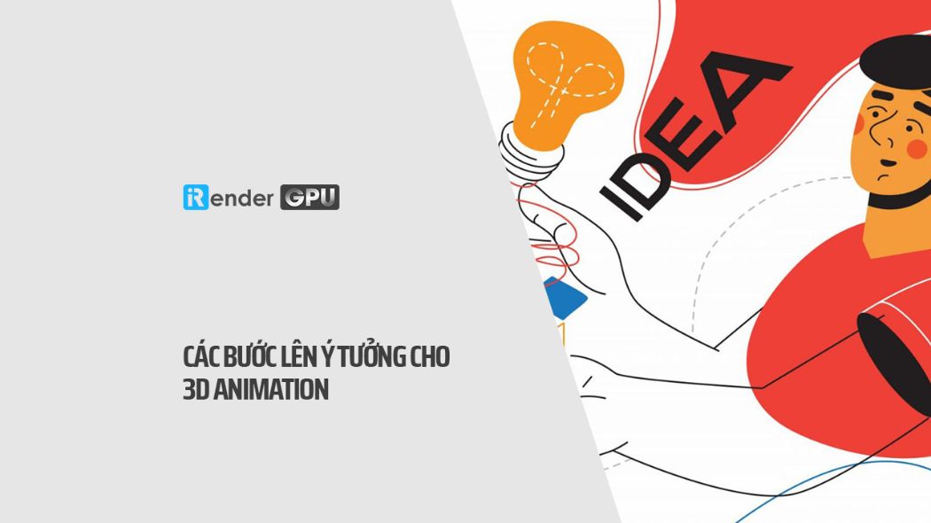 Các bước lên ý tưởng cho 3D animation - iRender - Remote RenderFarm