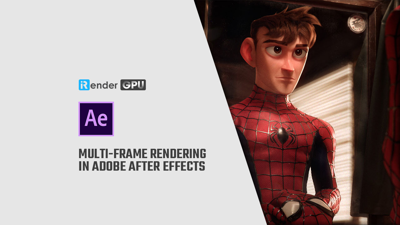 Render đa khung hình trong After Effects - irender.vn