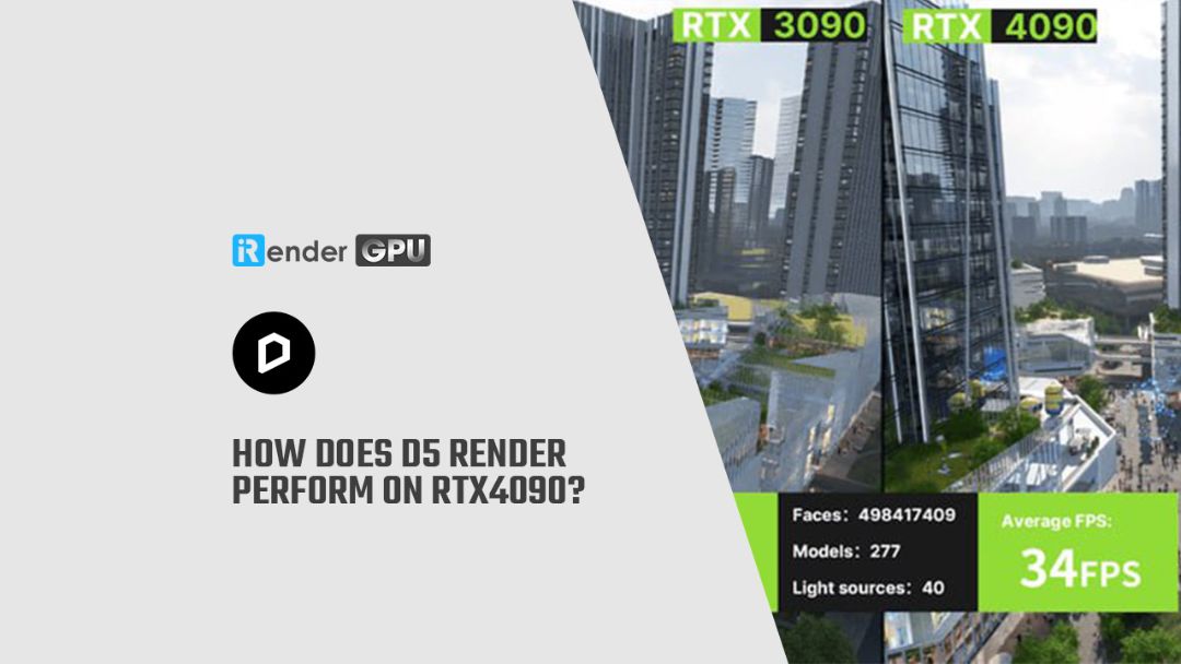 D5 Render có hiệu suất như thế nào trên RTX4090? - D5 Render Cloud Rendering
