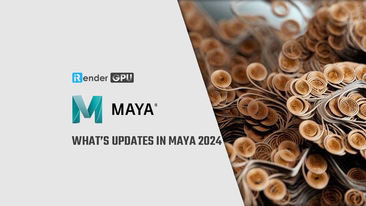 Có gì mới trong Maya 2024 - irender.vn