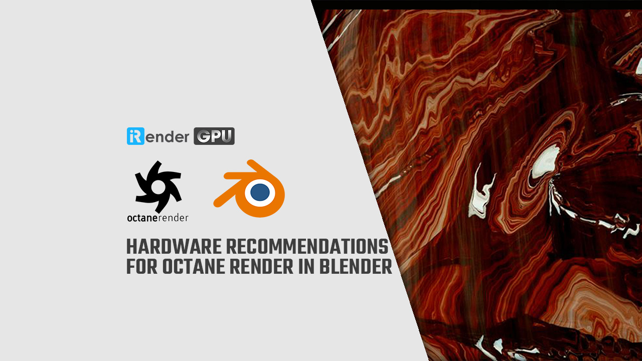 Gợi ý cấu hình tốt nhất cho kết xuất Octane trong Blender cùng iRender ...