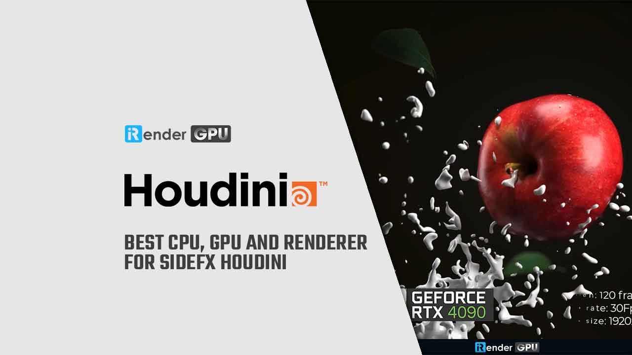 CPU, GPU và Trình kết xuất tốt nhất cho SideFX Houdini - irender.vn