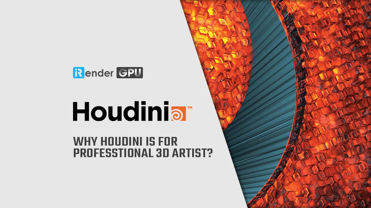 Tại sao SideFX Houdini lại được 3D artist chuyên nghiệp lựa chọn?