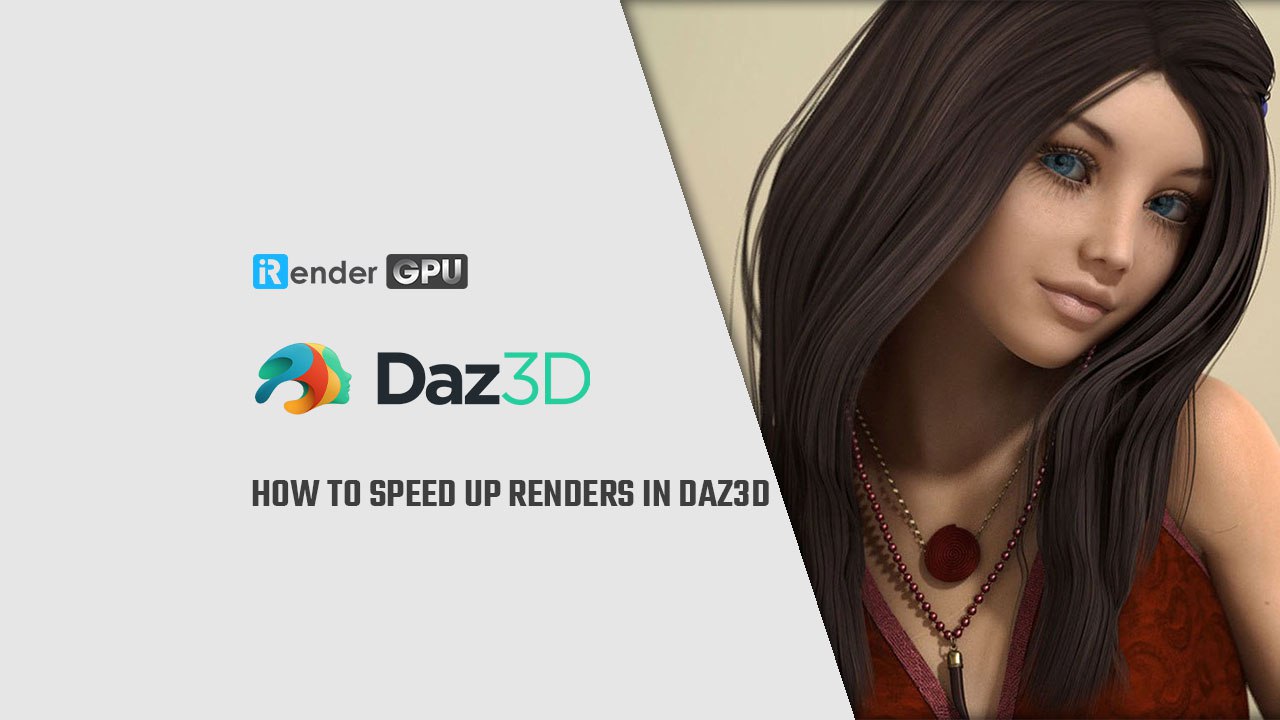 Cách tăng tốc độ render trong Daz 3D với iRender - irender.vn