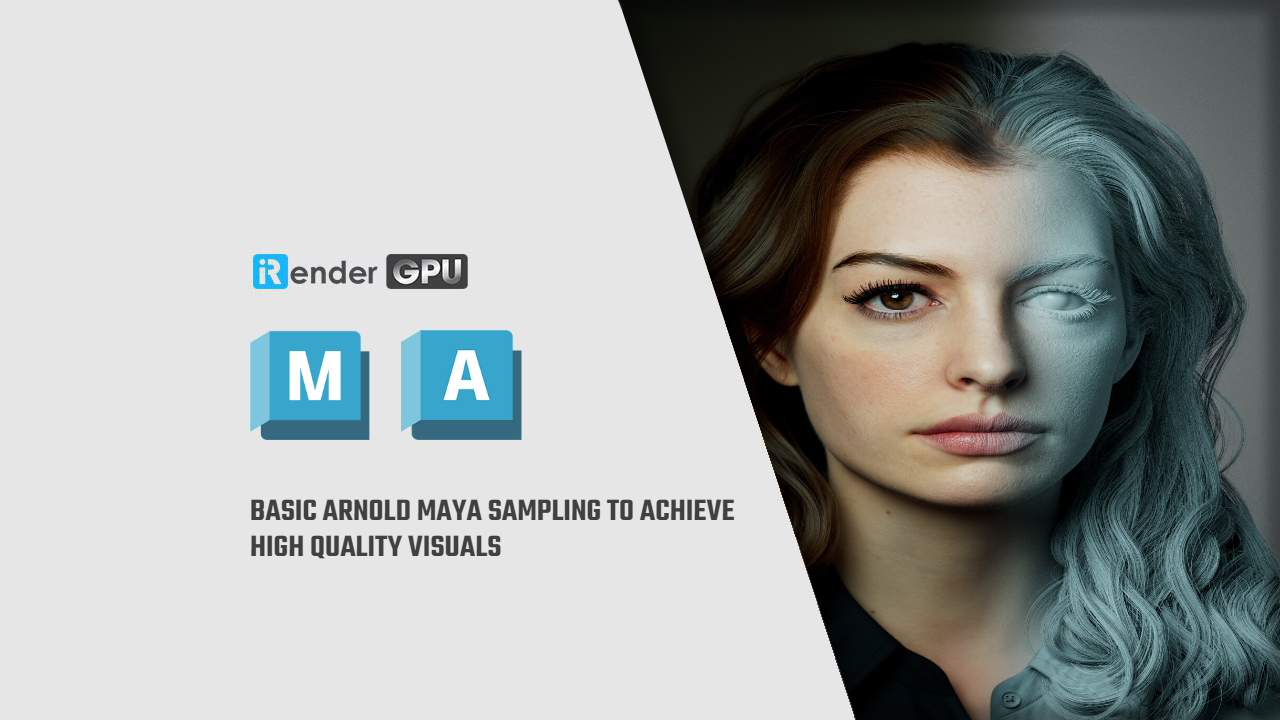 Những sample settings cơ bản tăng chất lượng hình ảnh của Maya Arnold