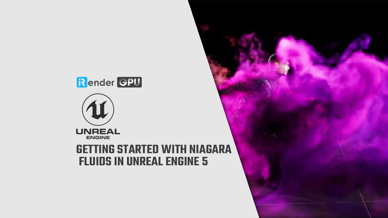 Tìm hiểu Niagara Fluids trong Unreal Engine 5 với iRender - irender.vn
