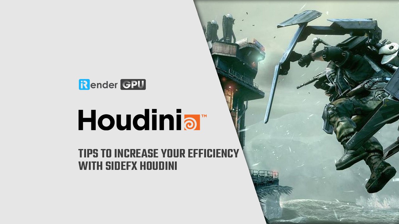 Những tips render hiệu quả với Houdini - irender.vn Những tips render hiệu quả với Houdini - irender.vn
