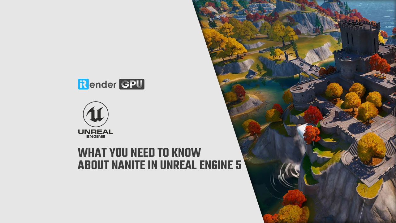 Những điều bạn cần biết về Nanite trong Unreal Engine 5