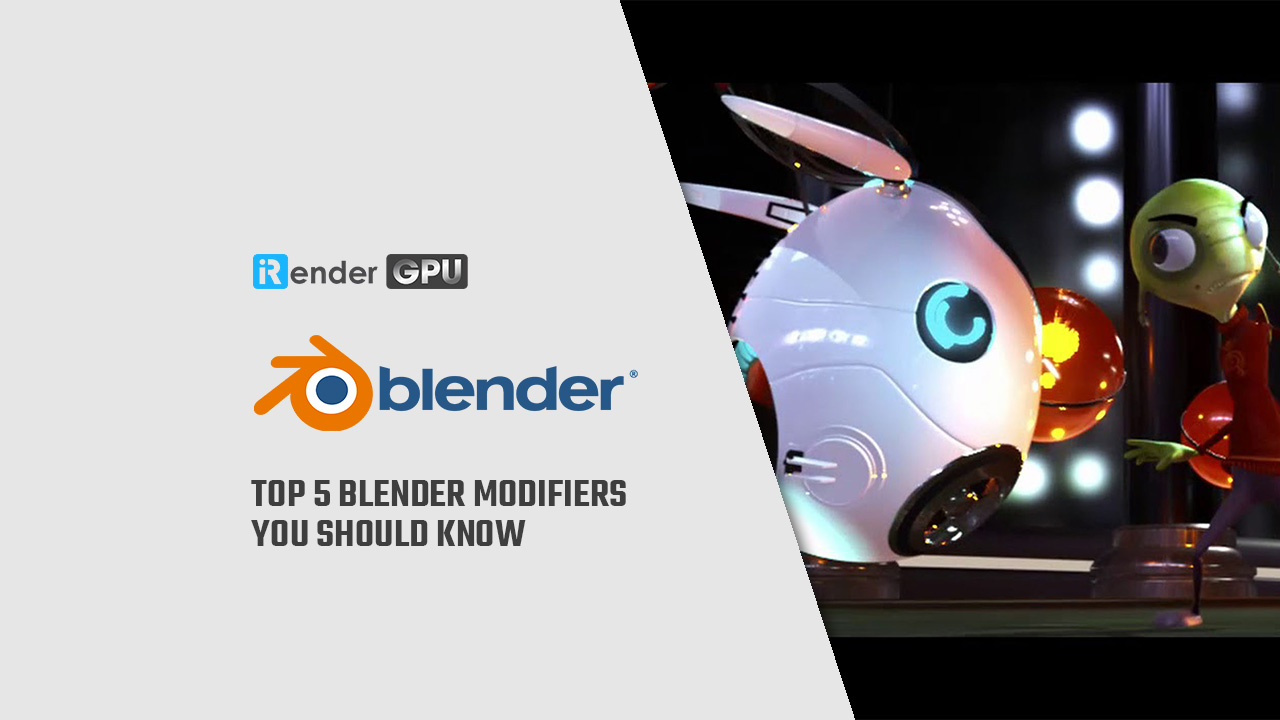 Top 5 công cụ sửa đổi Blender mà bạn nên biết - irender.vn