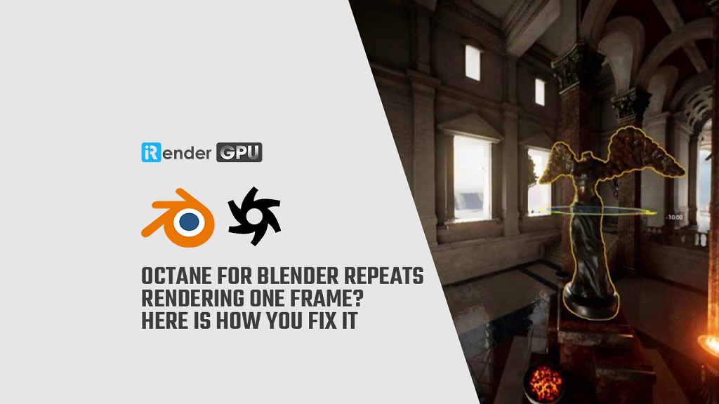Cách fix lỗi Octane cho Blender lặp lại việc render một frame - iRender
