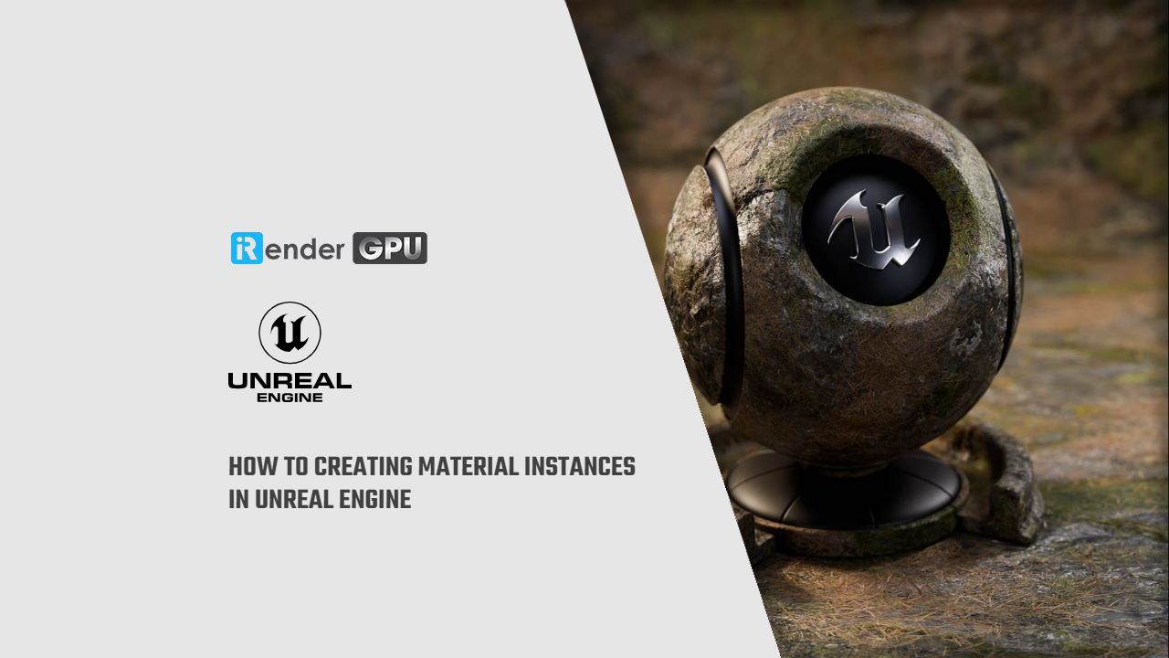 Cách tạo và sử dụng Material Instance trong Unreal Engine - irender.vn Cách tạo và sử dụng Material Instance trong Unreal Engine - irender.vn