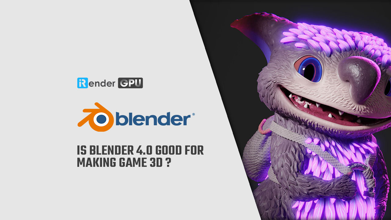 Blender 4.0 có tốt để làm game 3D không? - irender.vn