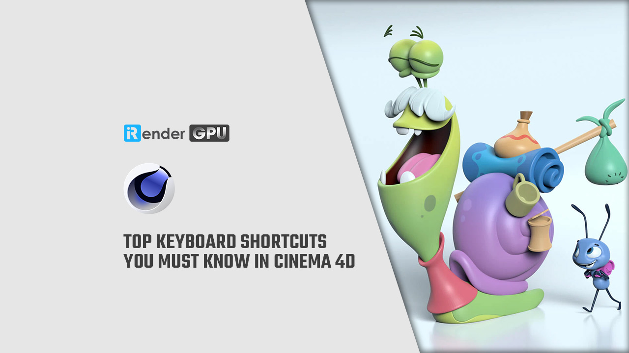 Các phím tắt Cinema 4D hữu ích bạn nên biết - Cinema 4D Render Farm