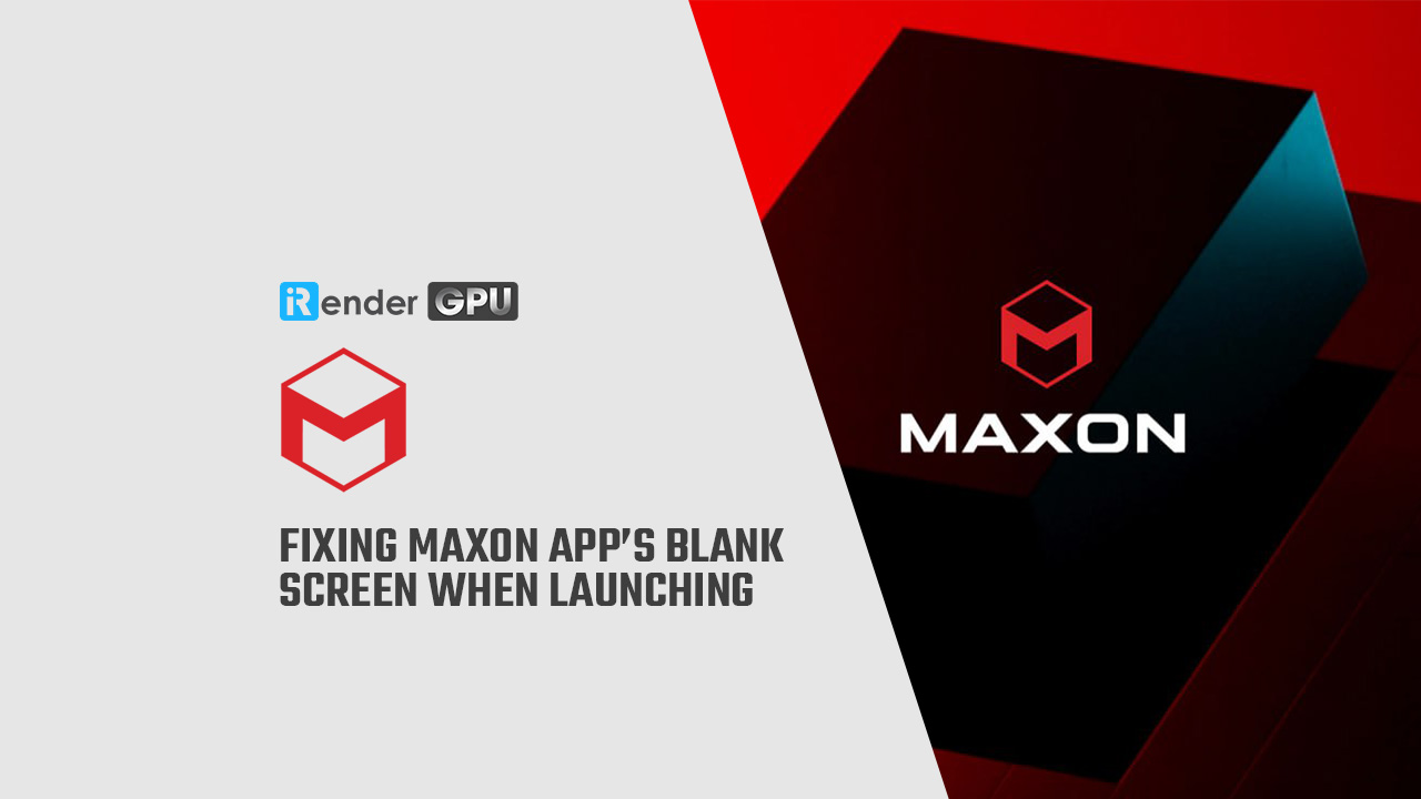 Sửa lỗi Maxon app không hiện gì khi khởi động - Cinema 4D Cloud Rendering