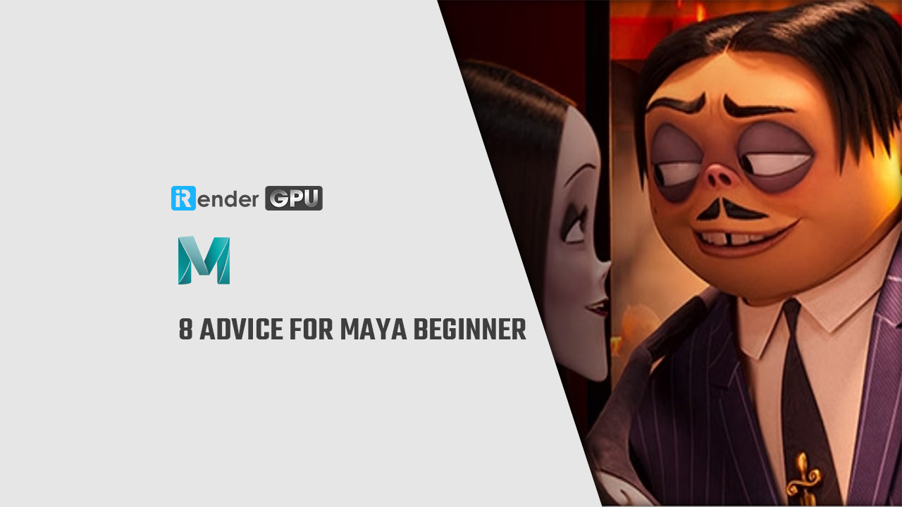 8 lời khuyên người mới bắt đầu dùng Maya nên biết - irender.vn
