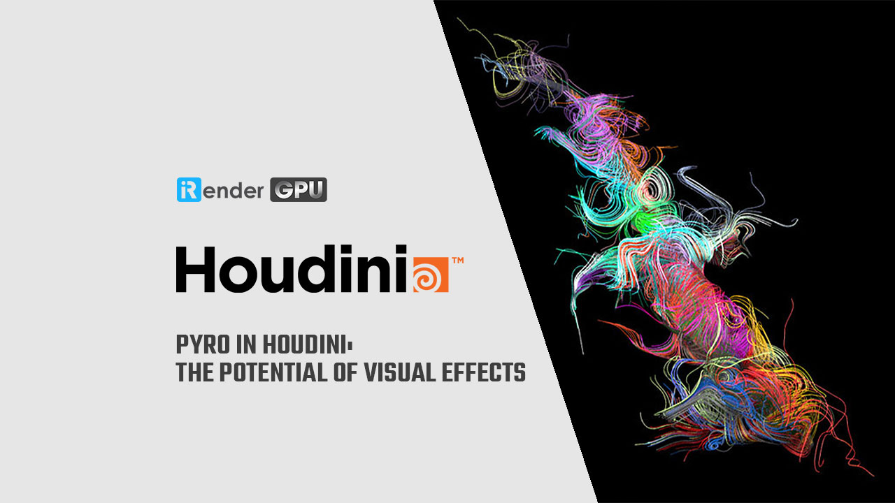 Pyro trong Houdini: Tiềm năng của hiệu ứng hình ảnh - irender.vn