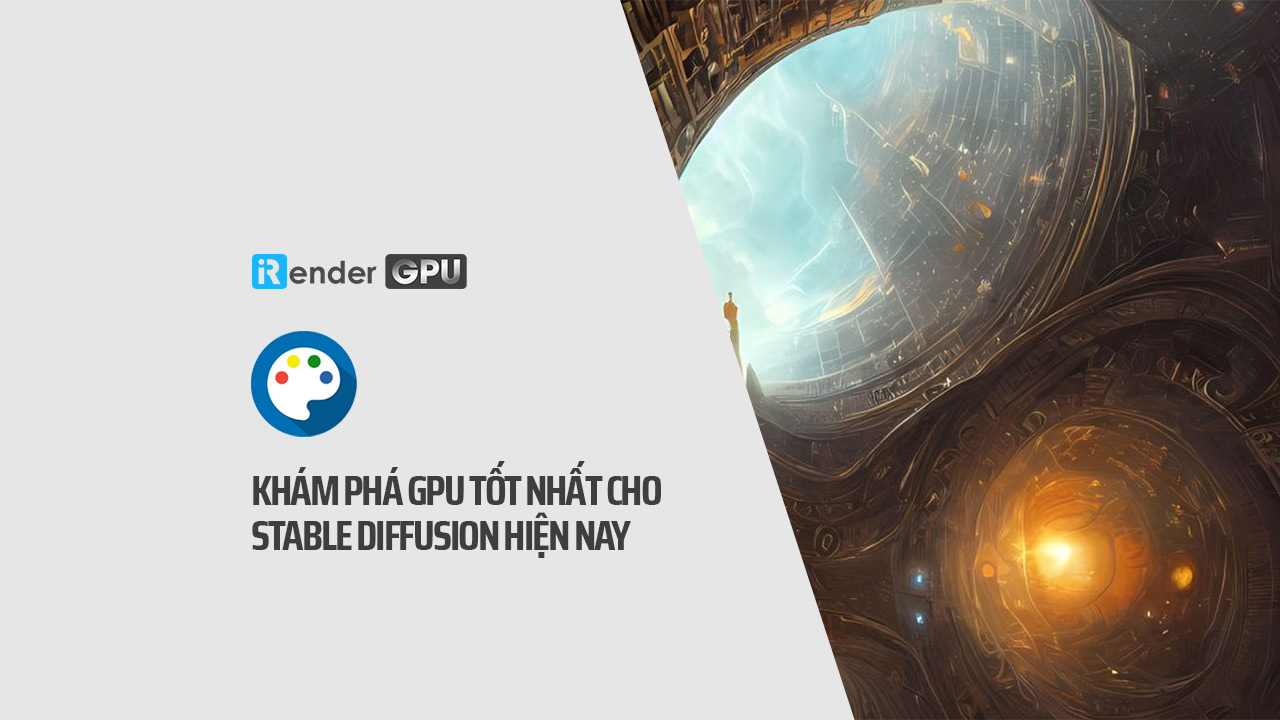 Khám phá GPU tốt nhất cho Stable Diffusion hiện nay - irender.vn