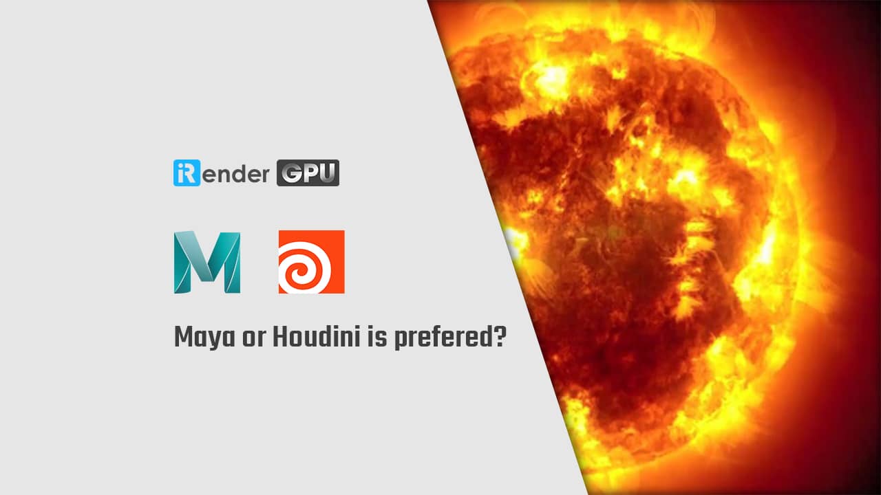Nghệ sĩ 3D thích Maya hay Houdini hơn? - irender.vn