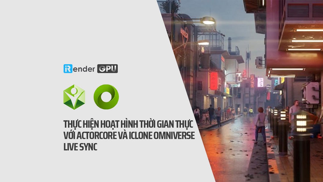 Real-time animation với Actorcore và iClone Omniverse Live Sync