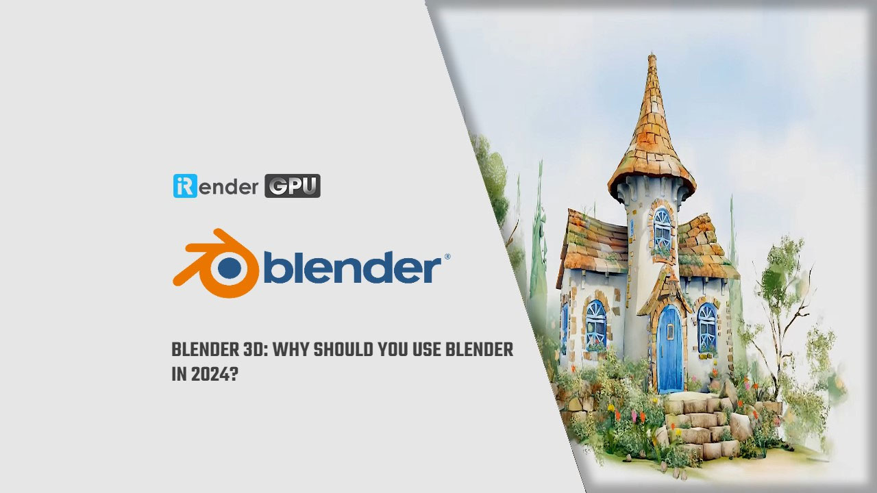 Tại sao bạn nên sử dụng Blender trong 2024? - irender.vn