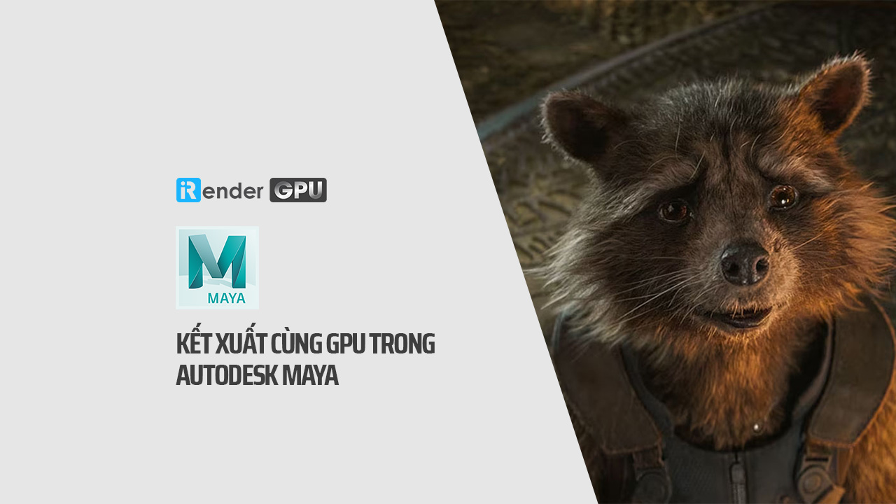 Kết xuất cùng GPU trong Autodesk Maya - irender.vn