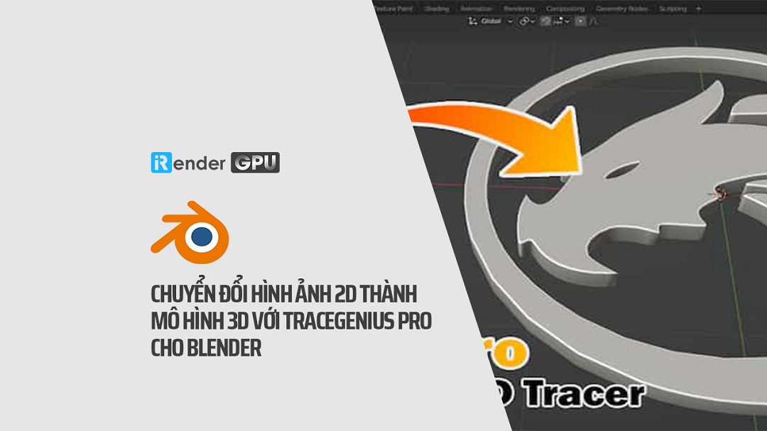 Cách chuyển đổi hình ảnh 2D thành mô hình 3D với TraceGenius Pro