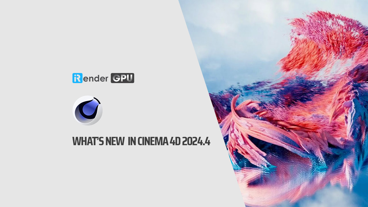 Khám phá những cập nhật mới trong Cinema 4D 2024.4 - irender.vn