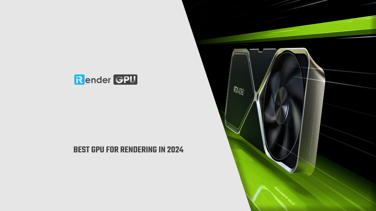 Top 5 GPU tốt nhất cho Rendering trong 2024 - irender.vn