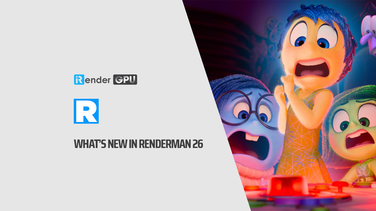 Khám phá những cập nhật mới trong RenderMan 26 cùng iRender - irender.vn