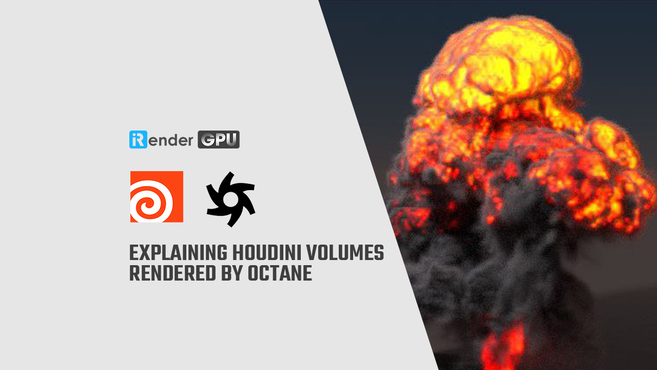 Tìm hiểu cách Octane kết xuất Houdini Volumes - Octane Cloud Rendering