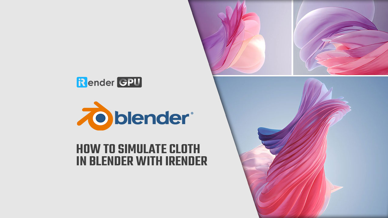 Tìm hiểu cách mô phỏng vải trong Blender với iRender - irender.vn