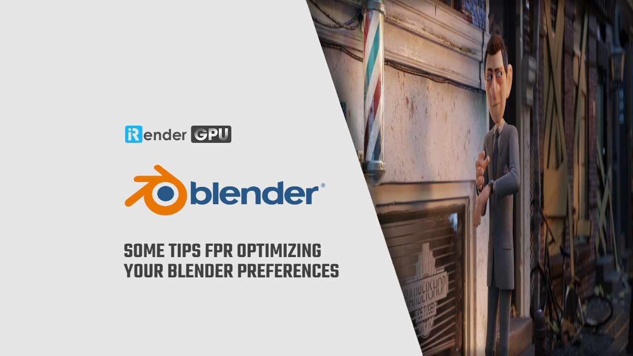 Một vài tips hữu ích giúp tối ưu Blender Preferences - irender.vn